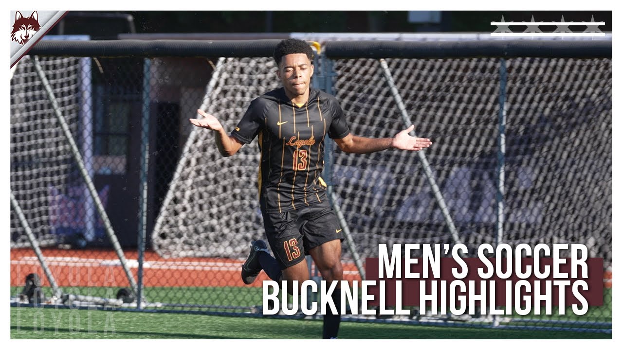 Loyola Men's Soccer: Bucknell Highlights - YouTube