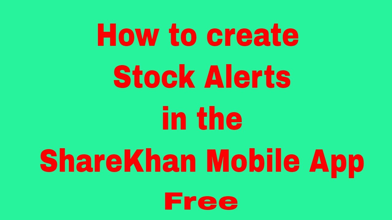 How to create Stock Alerts in the ShareKhan Mobile App | Shares Alerts ...
