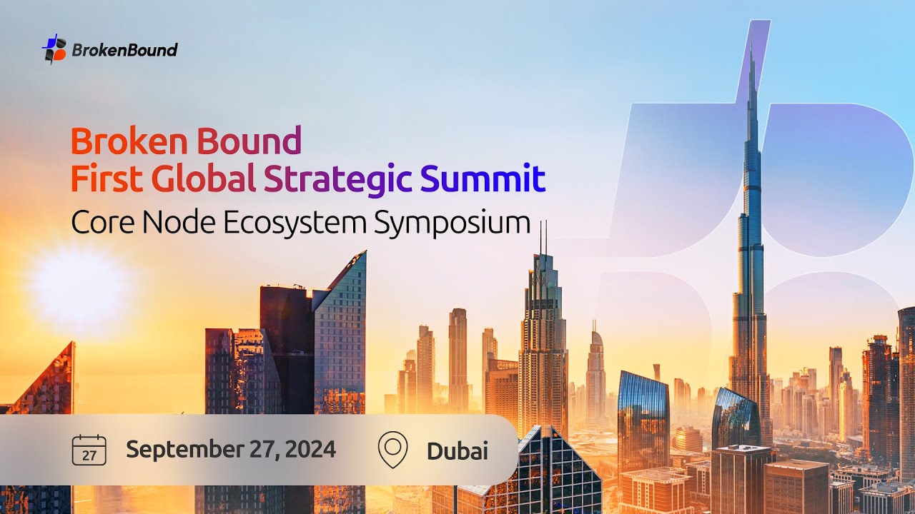 Broken Bound First Global Strategic Summit and Core Node Ecosystem ...