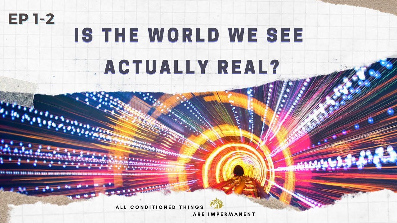 【ENG DUB】Impermanent 1-2 Is the world we see actually real? | 我们看到的世界就是 ...
