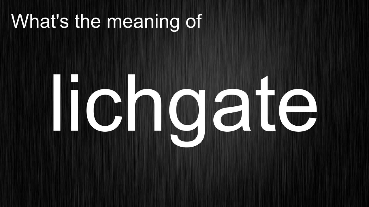 No More Confusion! Explaining "lichgate" Meaning, Teaching You Standard ...