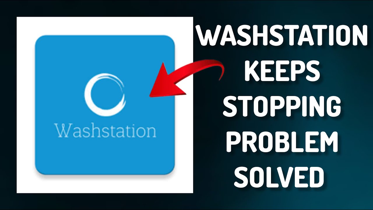 How To Solve Washstation App Keeps Stopping Problem || Rsha26 Solutions ...