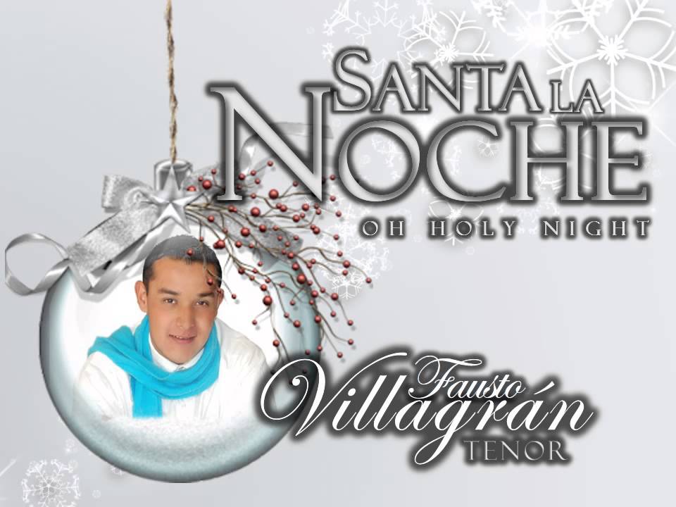 Santa la Noche (Oh holly night) villancico "Fausto Villagrán" Tenor ...