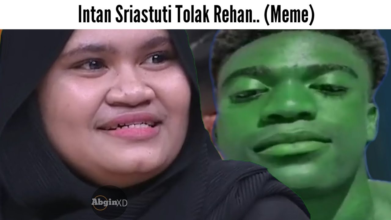 Intan Sriastuti Tolak Rehan.. (Meme) - YouTube