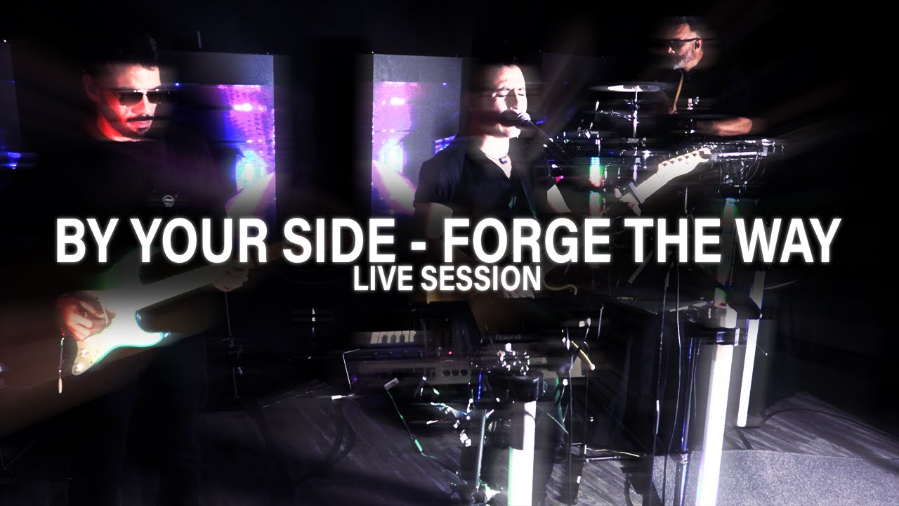 By Your Side (Live Session) - Forge The Way - YouTube