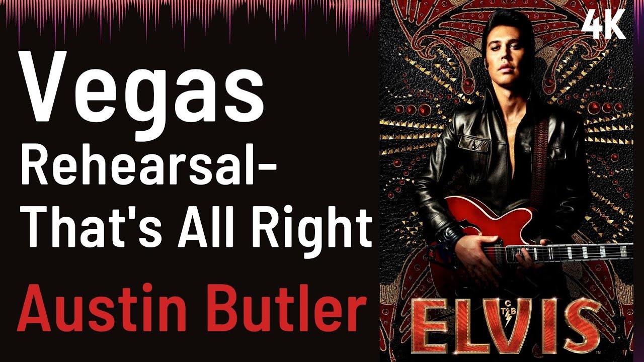 ELVIS Soundtrack Vegas Rehearsal That s All Right Austin Butler