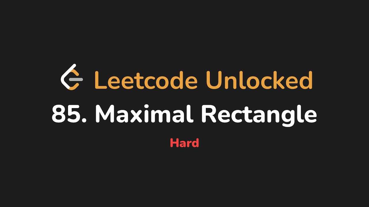 85. Maximal Rectangle | Leetcode Unlocked - Python - YouTube