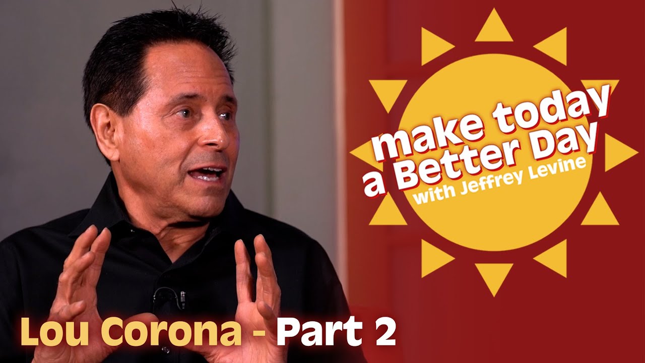 Lou Corona (pt2) on Make Today A Better Day with Jeffrey Levine - YouTube