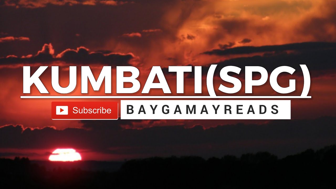 KUMBATI - Full Story | SPG (baygamayreads, Audiostory) - YouTube