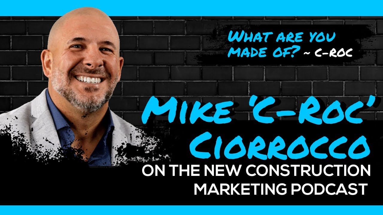 Mike ‘C-Roc’ Ciorrocco on the New Construction Marketing Podcast - YouTube