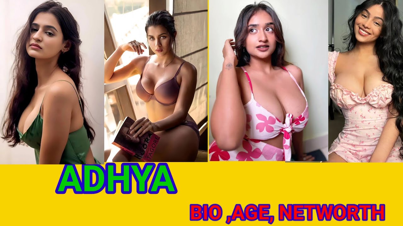 INDIAN HOT MODEL ADHYA BIOGRAPHY AGE - YouTube
