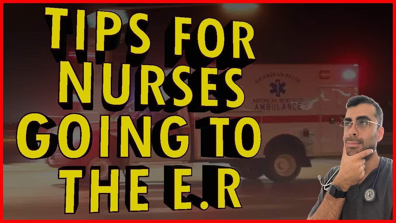 Nursing Tips for Going to the Emergency Room | ER Nurse Training Tips ...