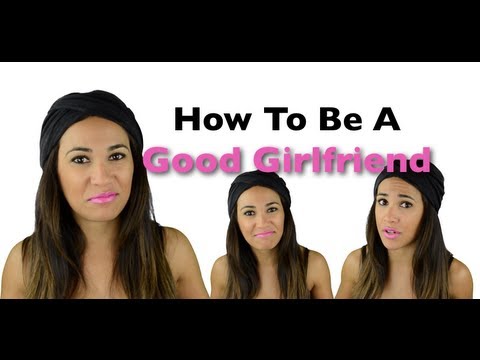 How to be a Good Girlfriend - YouTube