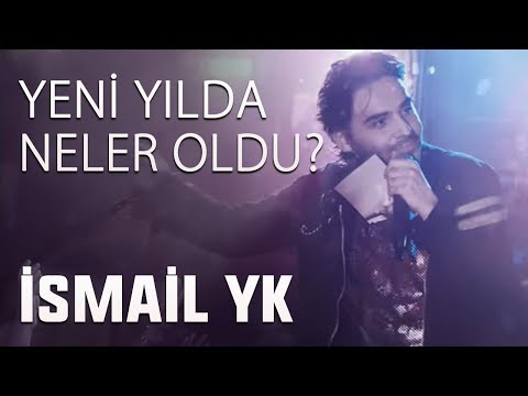 İsmail YK - Yeni yılda neler oldu ?