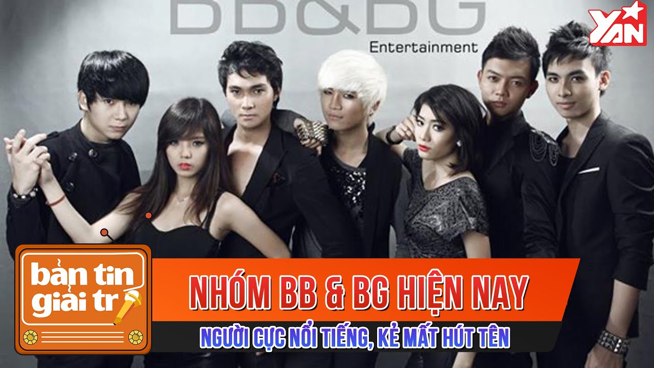 Nhóm BB&BBG Hiện Nay Người Cực Nổi Tiếng, Kẻ Mất Hút Tên | Bản Tin Giải ...
