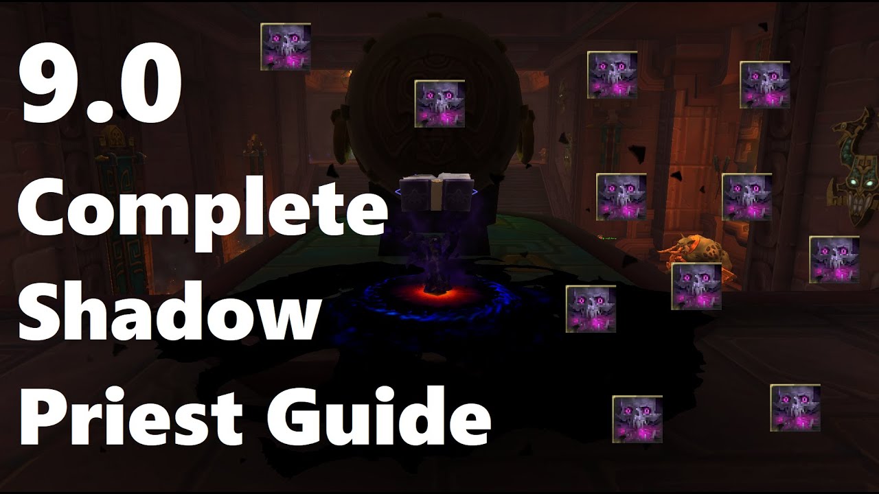 Complete 9.0 Shadow Priest PvE Guide | World of Warcraft Shadowlands ...
