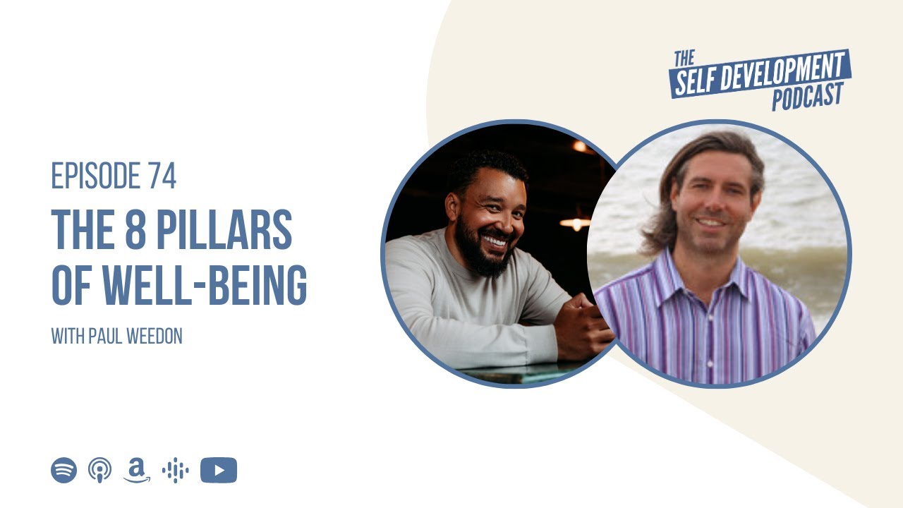 Ep 74 Paul Weedon | The 8 Pillars of Well-Being | The Self Development ...