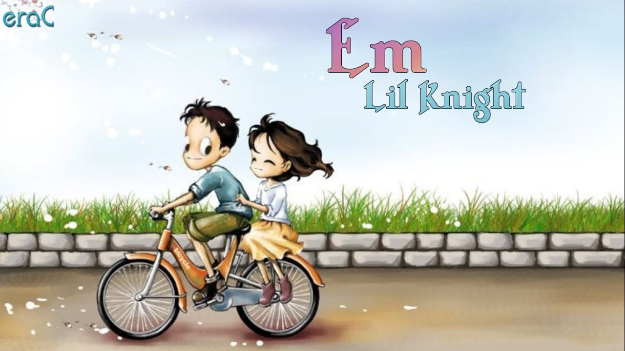 Em - Lil Knight(LK) [Lyrics Video] - YouTube