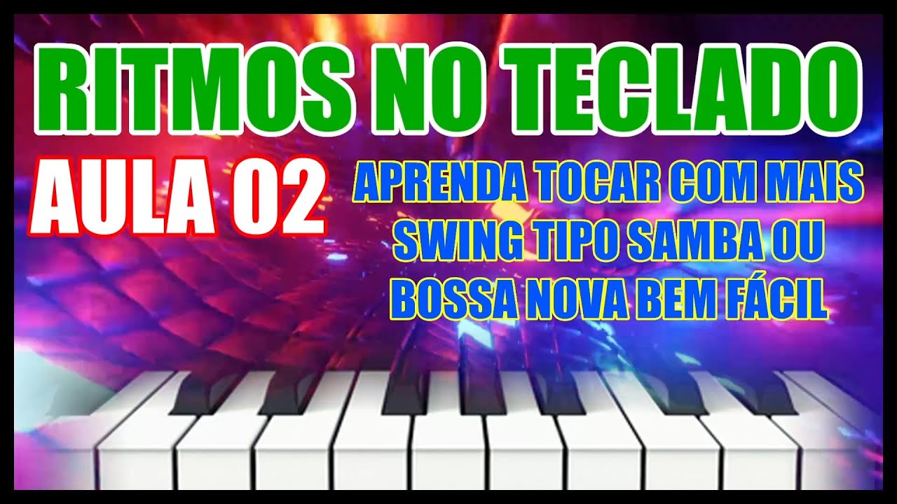RITMOS NO TECLADO - APRENDA A TOCAR COM MAIS SWING TIPO SAMBA E BOSSA ...