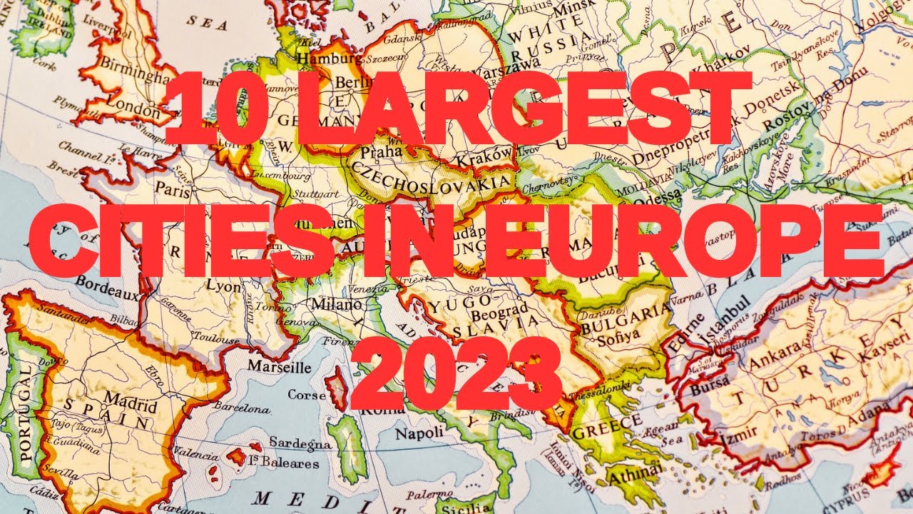 10 LARGEST CITIES IN EUROPE - 2023 - YouTube