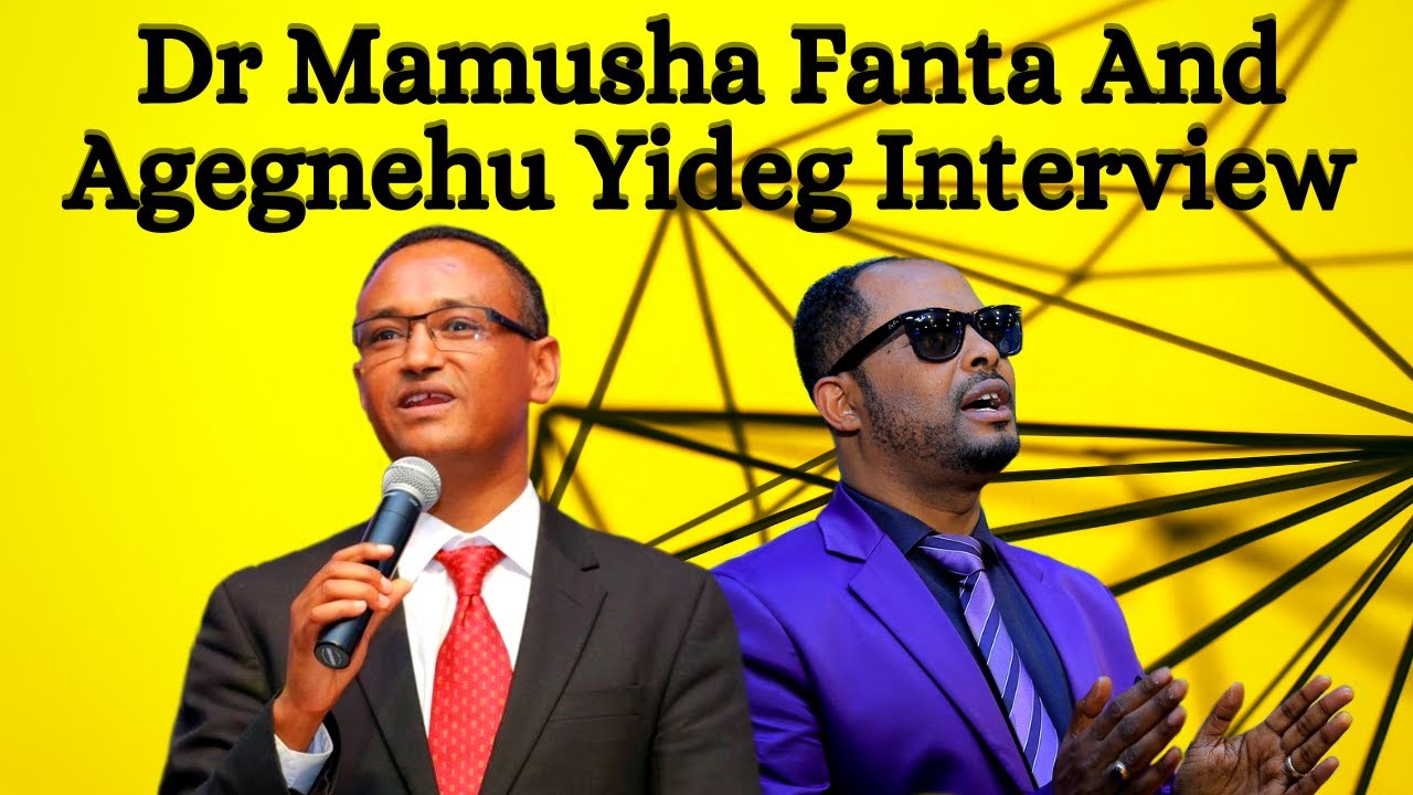 Dr.Mamusha Fanta And Agegnehu Yideg Interview (Hosted By Pastor Dr ...