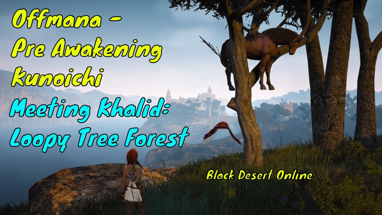 Black Desert Online - Meeting Khalid - Loopy Tree Forest - Pre ...