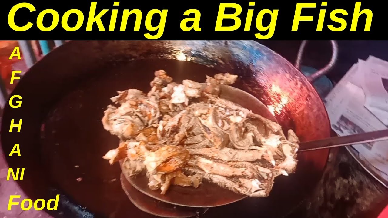 Cooking a Big Fish in Kabul city-2018-Afghanistan Street Food - YouTube