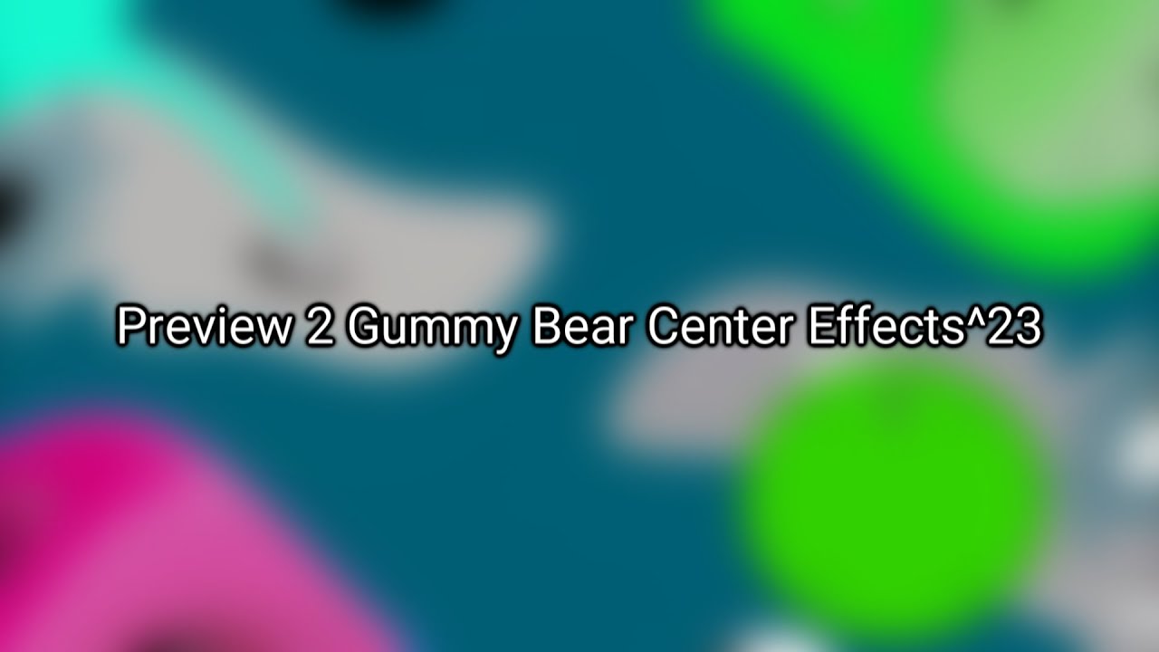 Preview 2 Gummy Bear Center Effects^23 - YouTube
