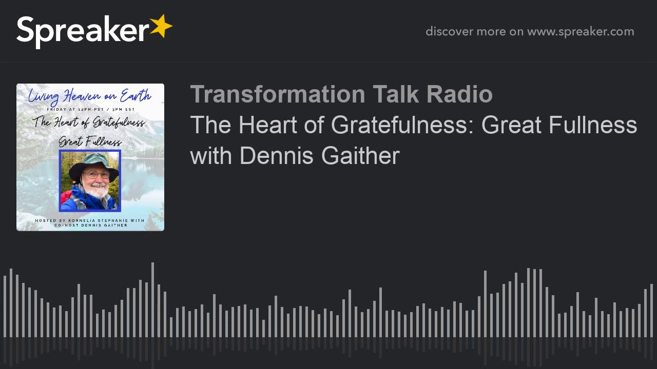 The Heart of Gratefulness: Great Fullness with Dennis Gaither - YouTube