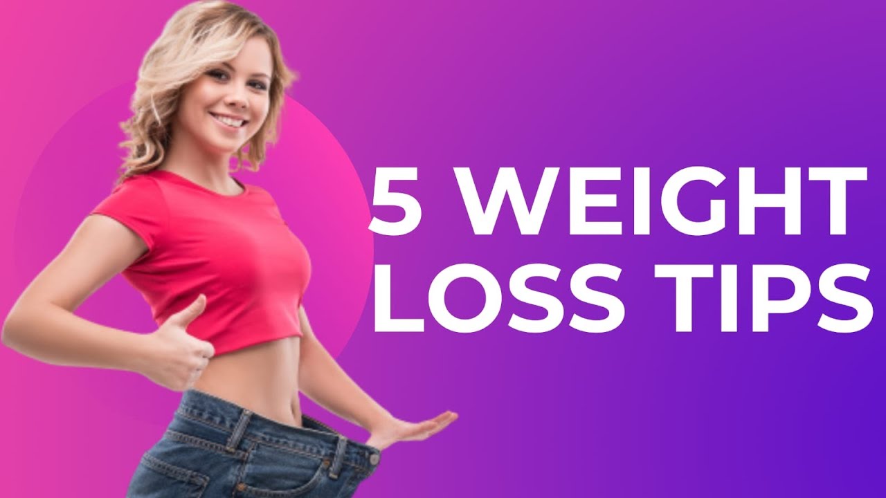 Super 5 weight loss tips - lose weight fast - lose weight easily - YouTube