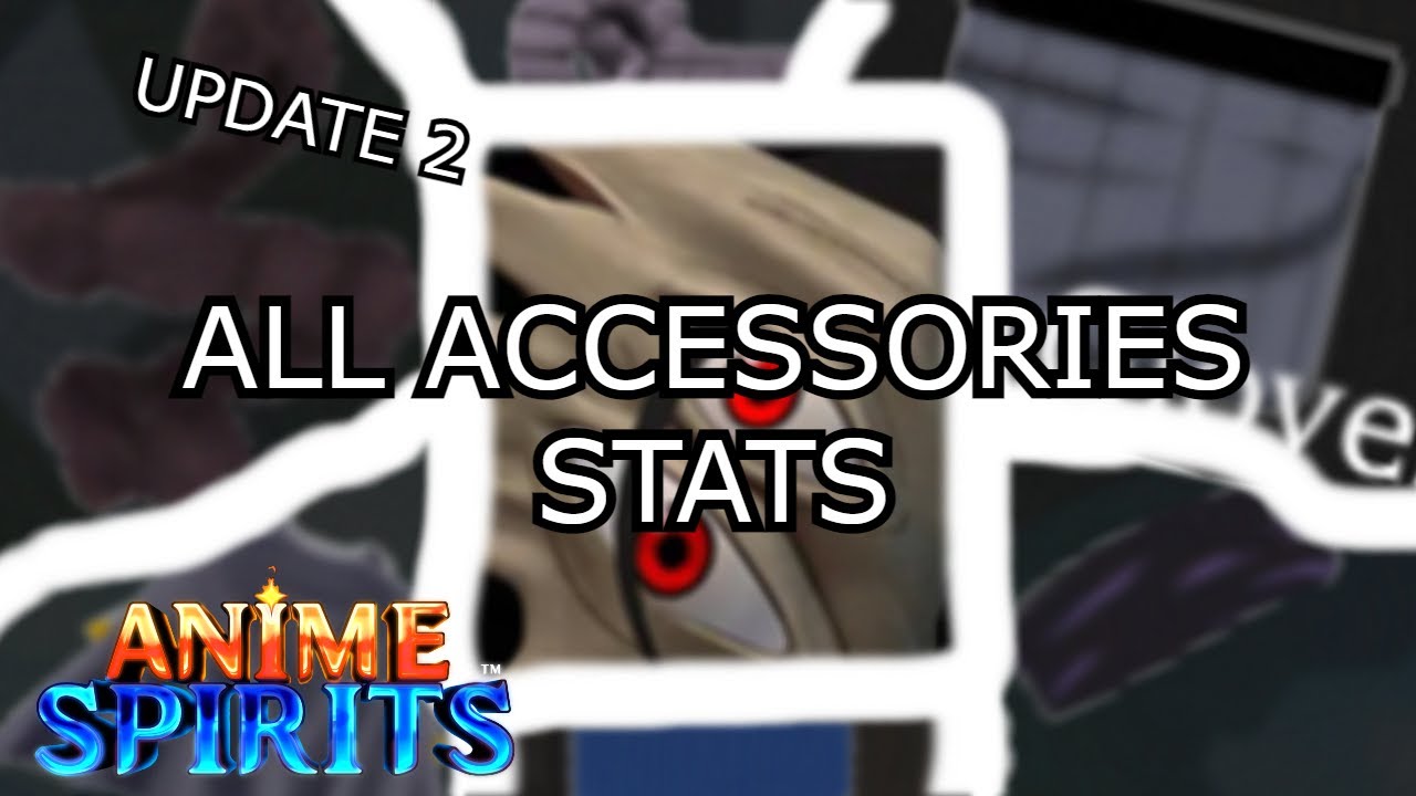 [NEW CODE] ALL ACCESSORIES AND THEIR STATS | Anime Spirits - YouTube