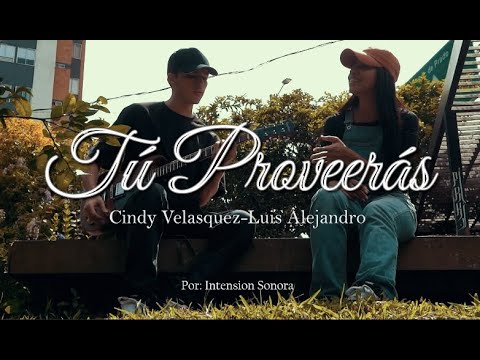 Tú Proveerás Cover - Cindy Velásquez y Luis Alejandro - Música ...