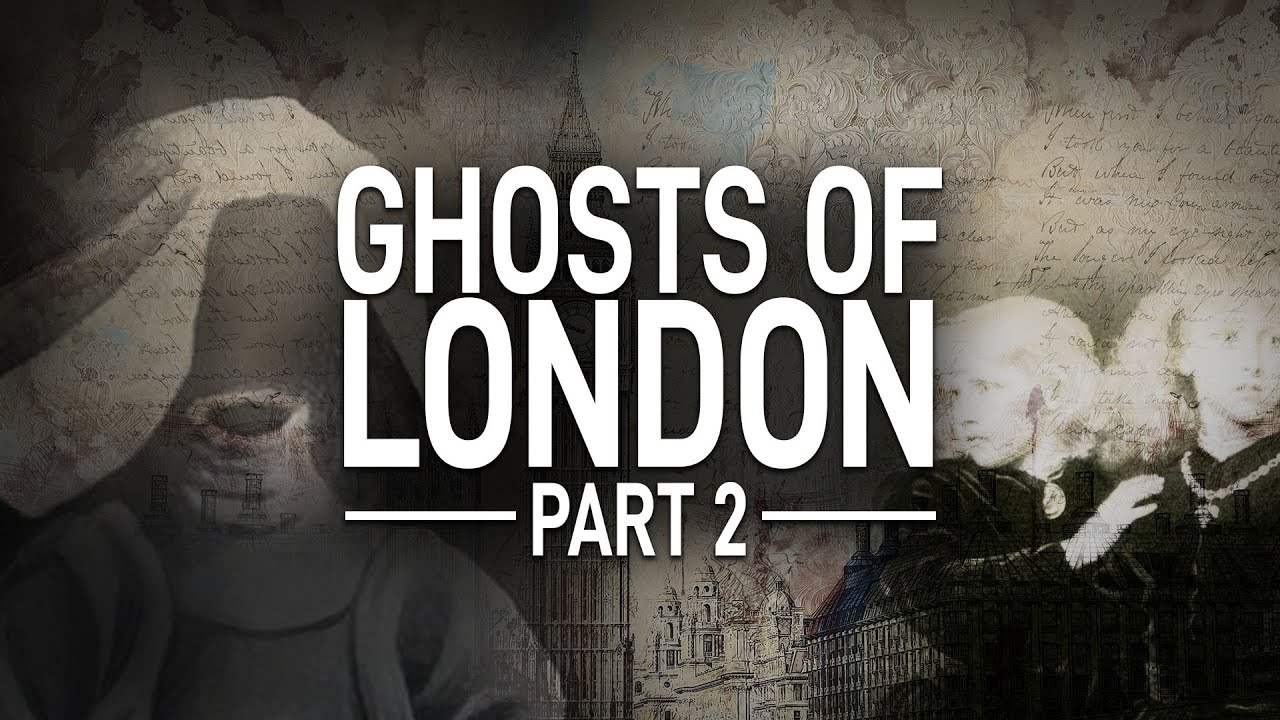 Ghosts of London: The Haunted History of a City | Documentary Part 2 ...
