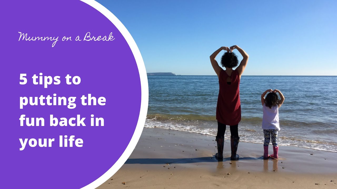 5 tips to putting the fun back in your life - YouTube