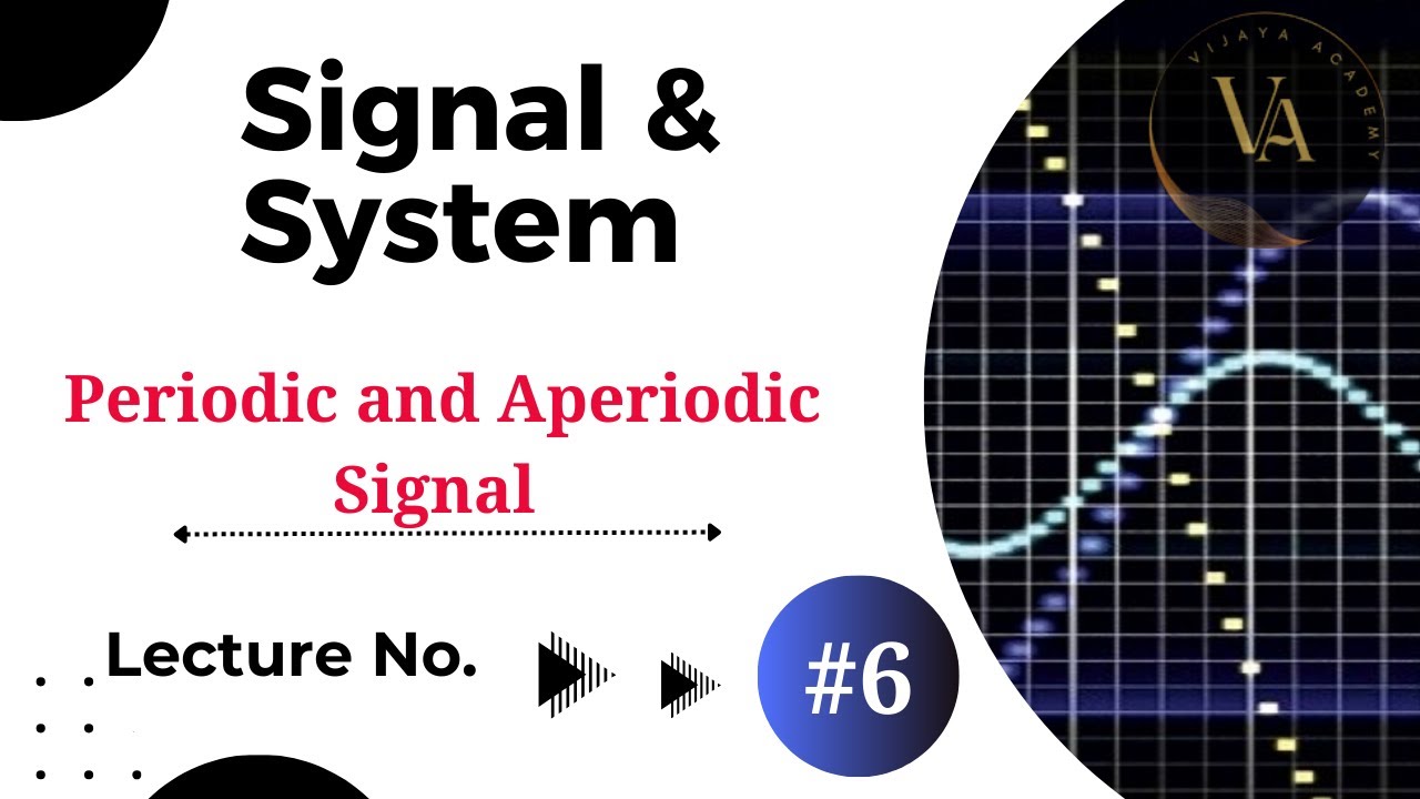 Periodic and Aperiodic Signal | Lecture No-6 | Signal & System | Vijaya ...