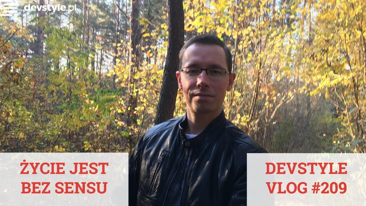 ŻYCIE jest BEZ SENSU [devstyle vlog #209] - YouTube