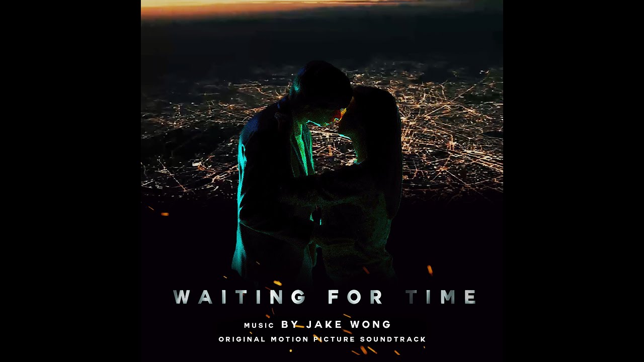 WAITING FOR TIME - Official Short Film Soundtrack | Jake Wong - YouTube