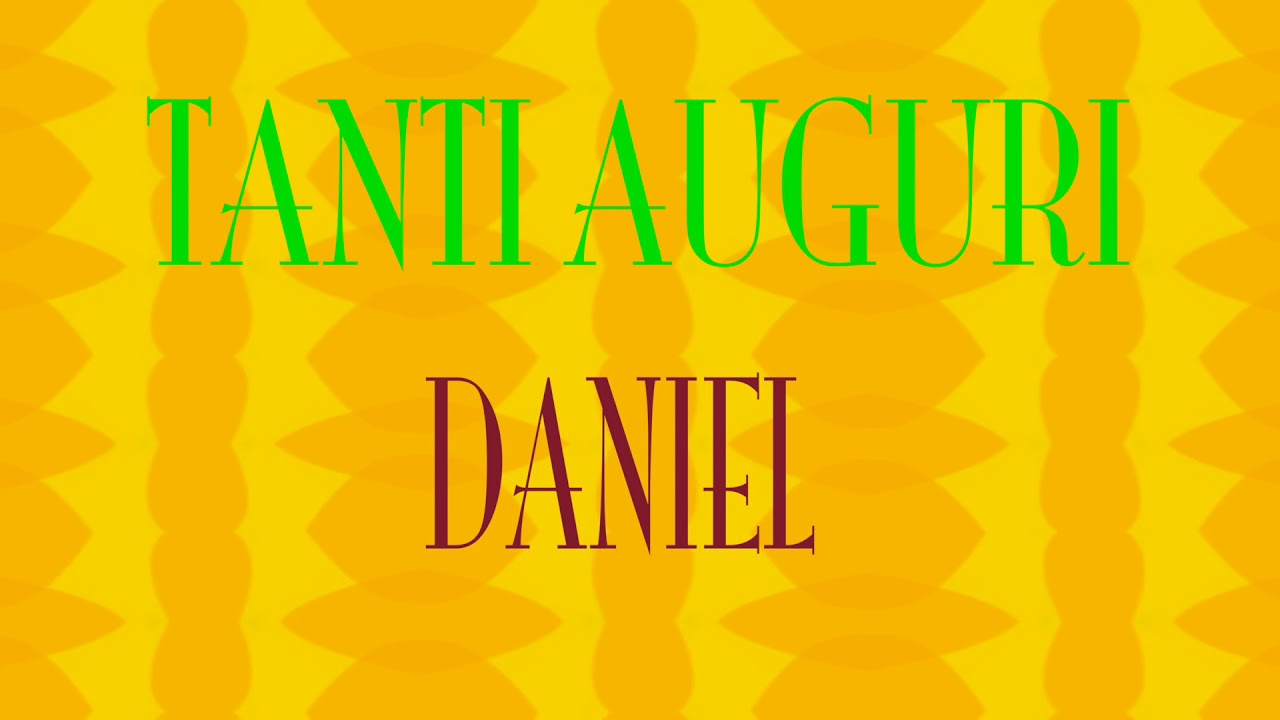 Tanti Auguri Daniel - Buon compleanno - Happy Birthday - YouTube
