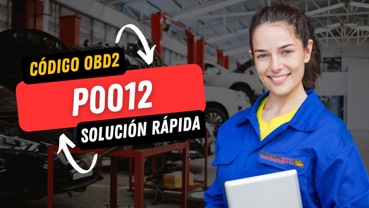 💥 CÓDIGO P0012 | DESCRIPCIÓN, SÍNTOMAS, CAUSAS Y SOLUCIONES - YouTube