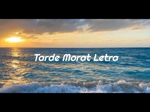 Morat - Tarde (Letra) - YouTube