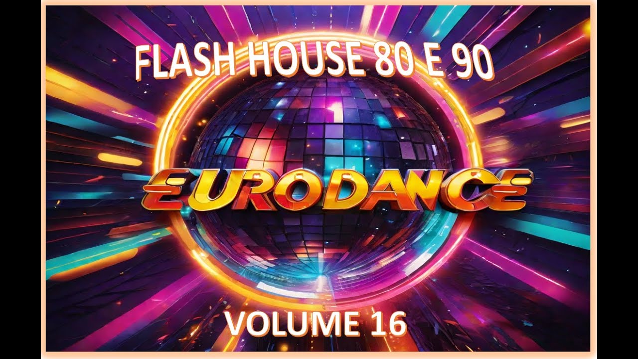 Flash House Anos 80 e 90 - Volume 16 - YouTube