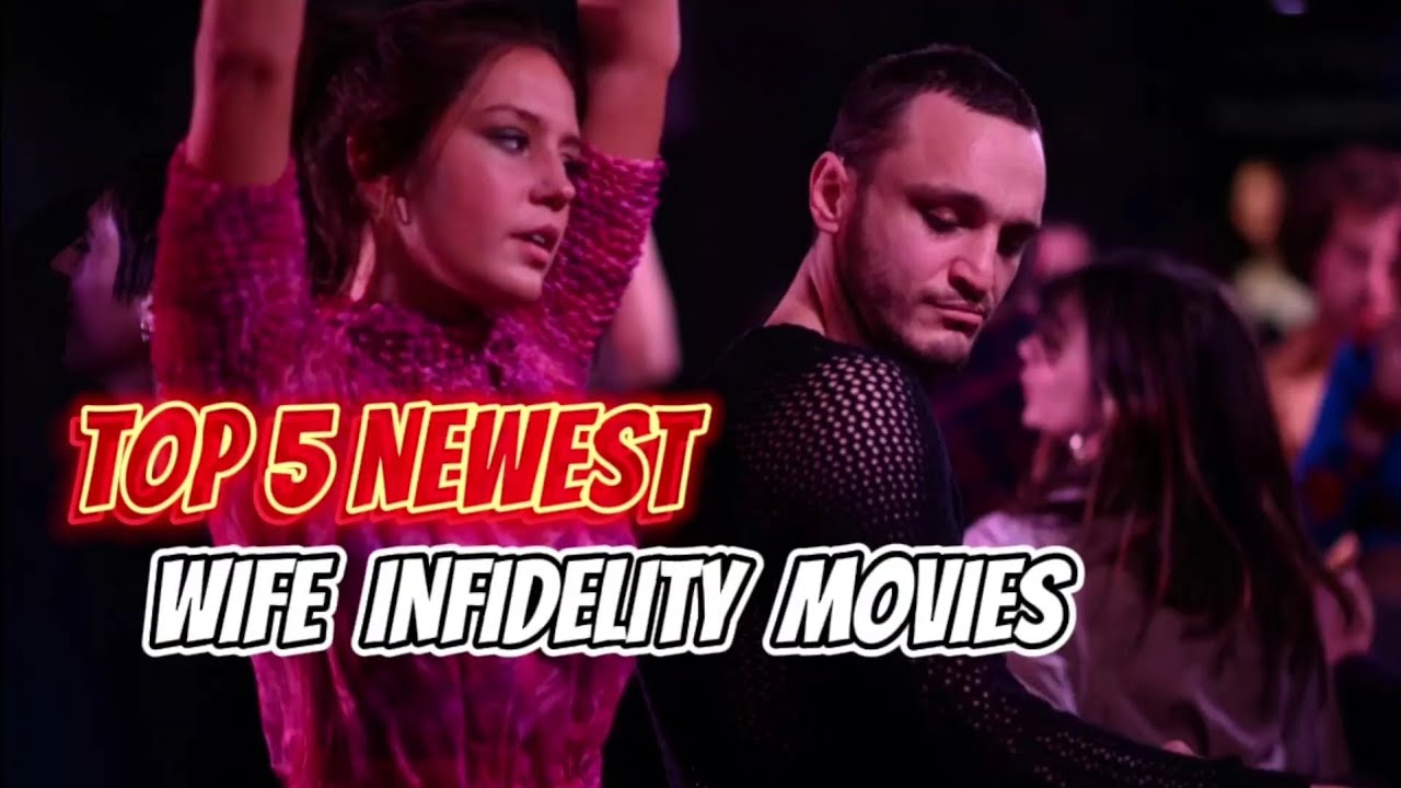 Top 5 Must-Watch Movies About Wife Infidelity 🎬 | 2023 Edition ! ⚡🔥 - YouTube