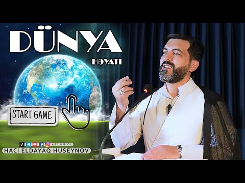Dünya həyatı oyun oyuncaqdır Hacı Eldayaq Huseynov