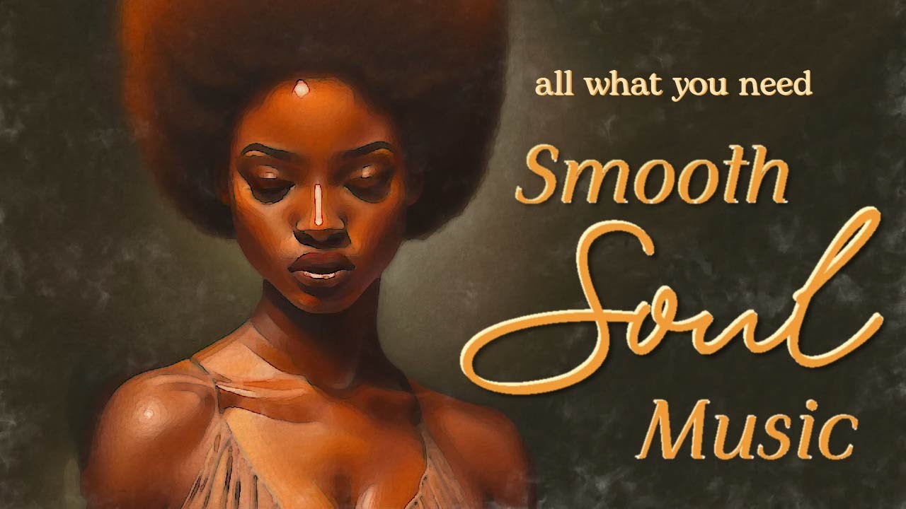 Soul Music - all what you need - smooth soul mix - YouTube