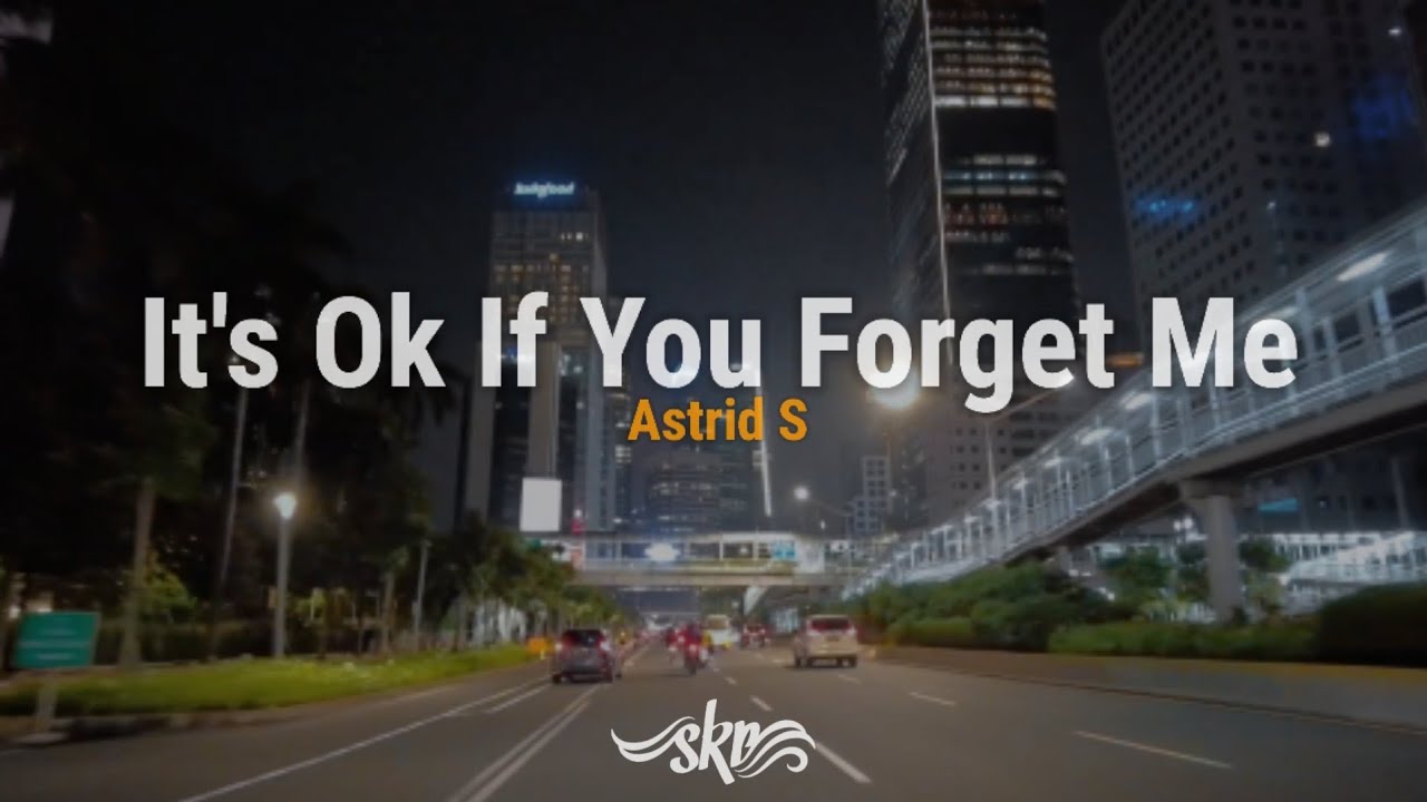 It's Ok If You Forget Me - Astrid S (Rawi Beat) Lirik dan Terjemahan ...