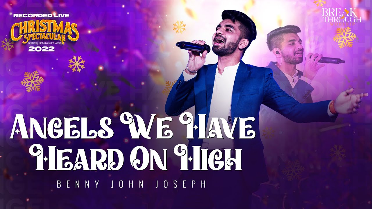 ANGELS WE HAVE HEARD ON HIGH | CHRISTMAS SPECTACULAR 2022 | BENNY JOHN ...