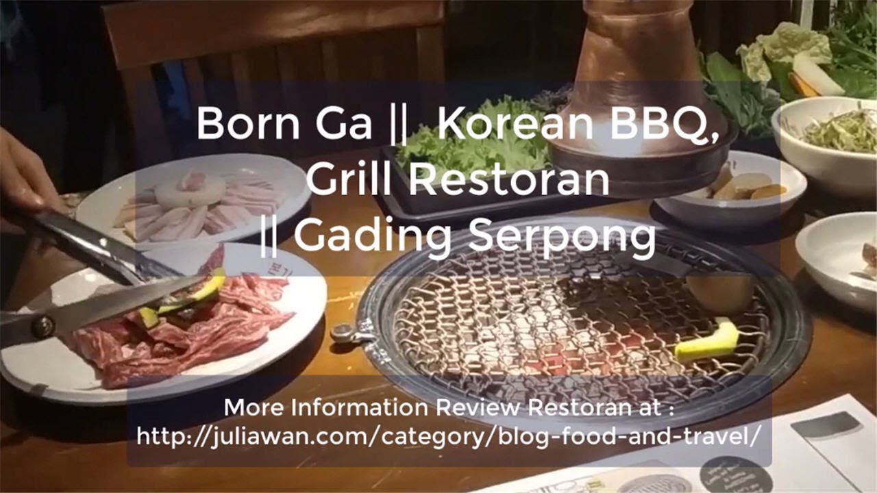 Born Ga Restoran || Korean BBQ Grill Restoran || Gading Serpong - YouTube