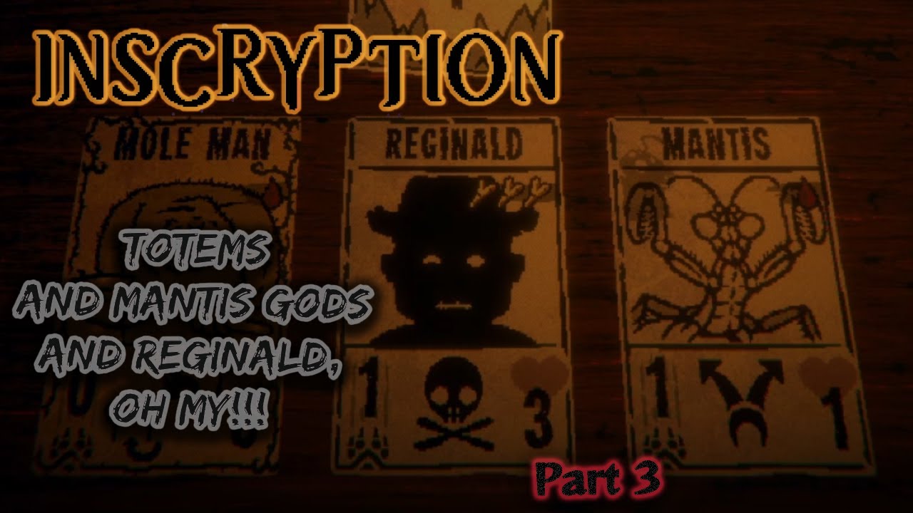 Totems and Mantis Gods and Reginald, Oh My!!! | Inscryption - Part 3 ...