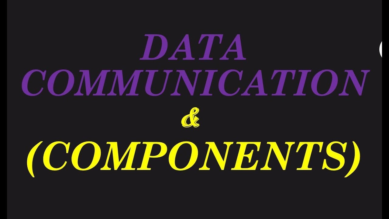 Data communication and components| Components of data communication ...