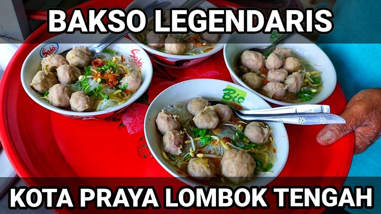 MENIKMATI BAKSO LEGENDARIS YANG ADA DI KOTA PRAYA LOMBOK TENGAH ...